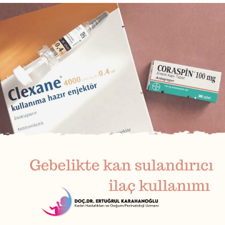 Gebelik Kan Sulandırıcı İlaç Kullanımı | Doç. Dr. Ertuğrul Karahanoğlu